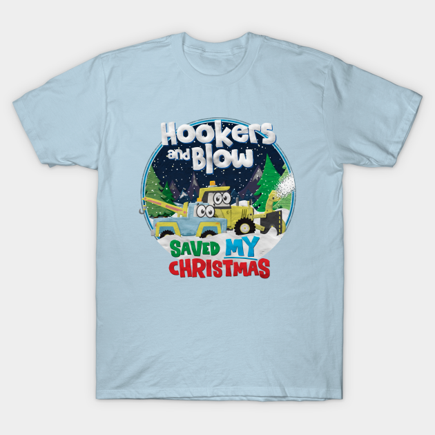 Hookers And Blow Saved My Christmas Christmas T Shirt Teepublic